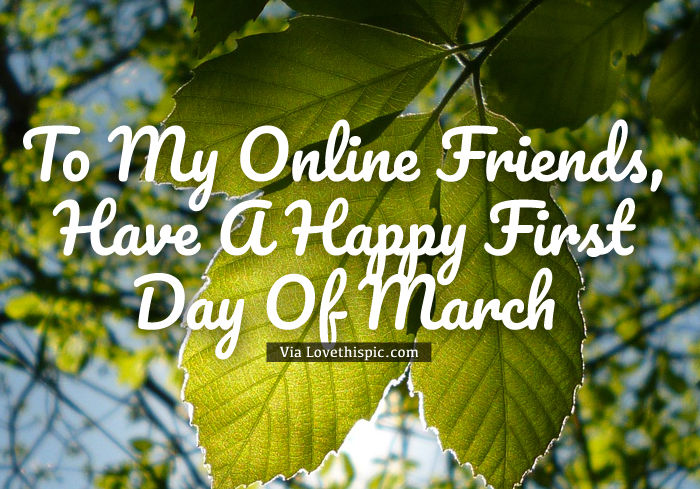 Online Friend Happy First Day Of March Pictures, Photos, and Images for ...