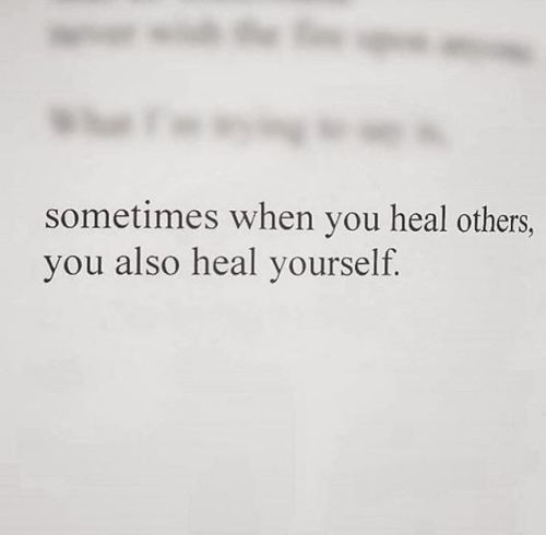 Sometimes When You Heal Others, You Also Heal Yourself Pictures, Photos ...