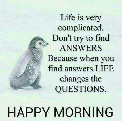 Life Is Very Complicated, Happy Morning Pictures, Photos, and Images ...
