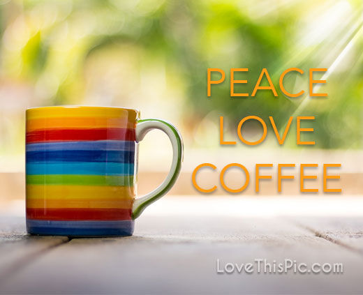 Peace Love Coffee Pictures, Photos, and Images for Facebook, Tumblr ...