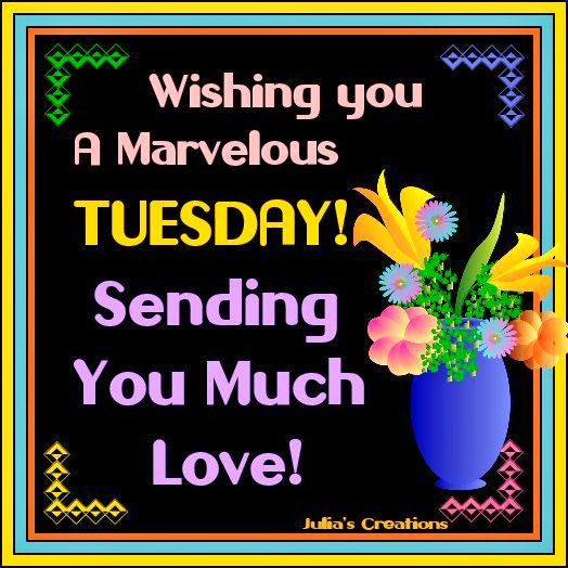 Sending You Much Love, Wishing You A Marvelous Tuesday Pictures, Photos ...
