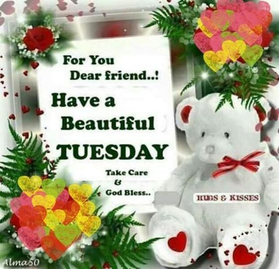 For You Dear Friend...Have A Beautiful Tuesday Pictures, Photos, and ...