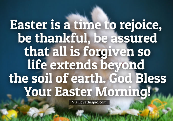 Easter Is A Time To Rejoice, Be Thankful, Be Assured That All Is ...