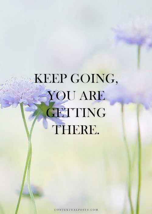 Keep Going, You Are Getting There. Pictures, Photos, and Images for ...
