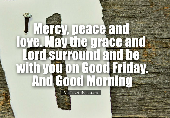 Mercy, Peace And Love. May The Grace And Lord Surround And Be With You ...