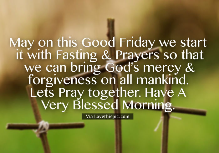 May On This Good Friday We Start It With Fasting & Prayers So That We ...