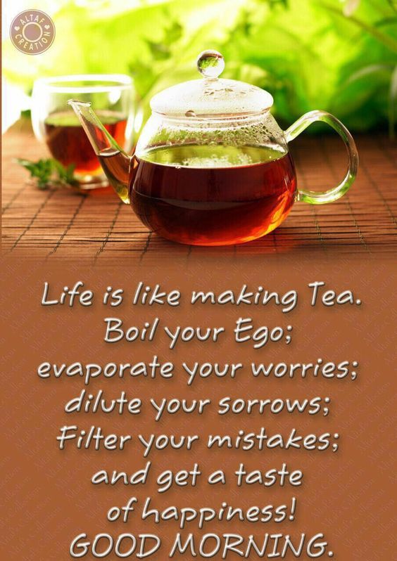 Life Is Like Making Tea, Good Morning Pictures, Photos, and Images for ...