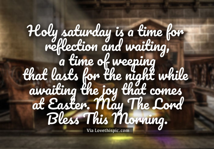 Holy Saturday Is A Time For Reflection And Waiting, A Time Of Weeping ...