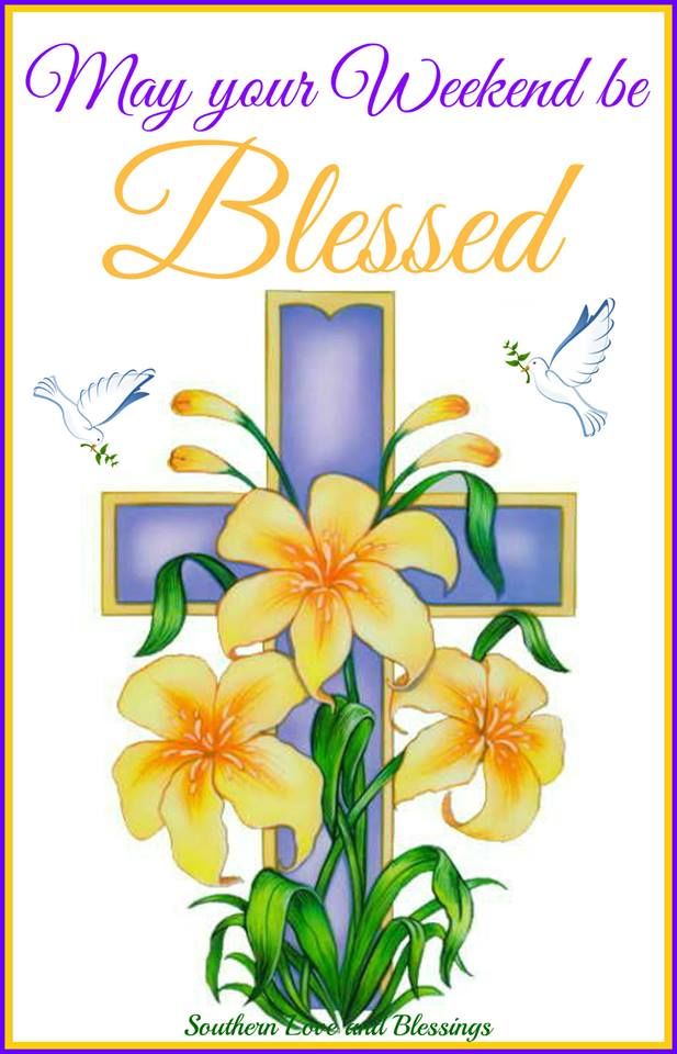 May Your Weekend Be Blessed Pictures, Photos, and Images for Facebook ...