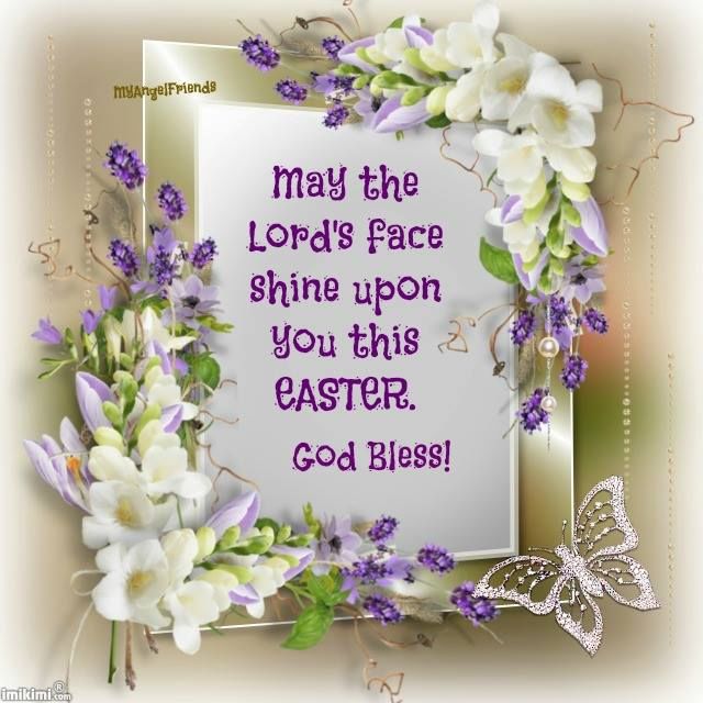 May The Lords Face Shine Upon You This Easter Pictures, Photos, and ...