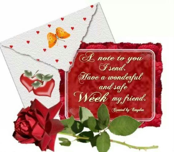 A Note To You I Send. Have A Wonderful And Safe Week My Friend Pictures ...