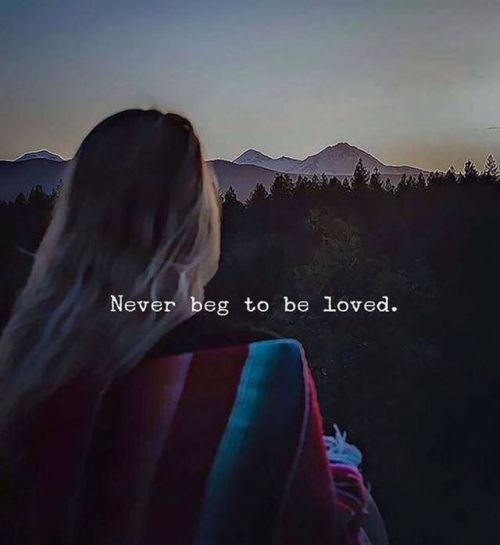 Never Beg To Be Loved Pictures, Photos, and Images for Facebook, Tumblr ...