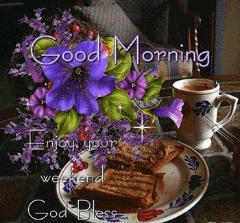 Good Morning Enjoy Your Weekend God Bless Pictures, Photos, and Images ...