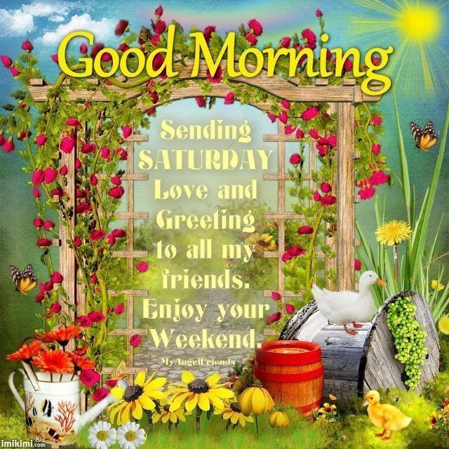 Good Morning Sending Saturday Love & Greeting To All My Friends ...