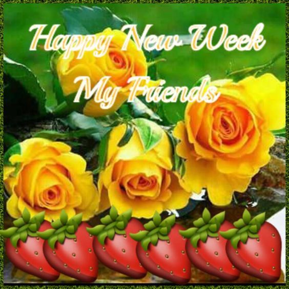 My Friends, Happy New Week Pictures, Photos, and Images for Facebook ...