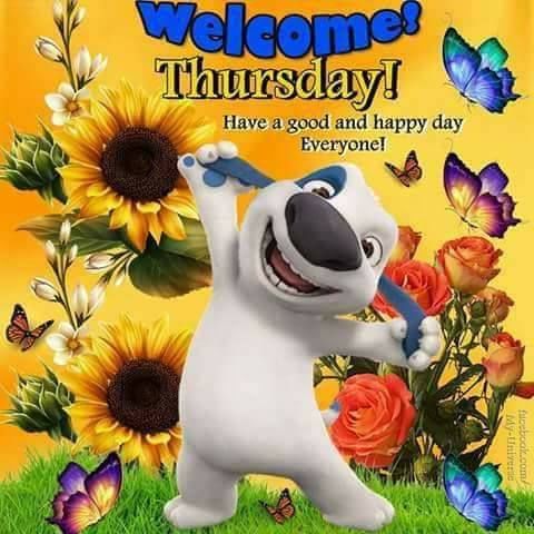 Welcome Thursday! Have A Good And Happy Day Everyone! Pictures, Photos ...