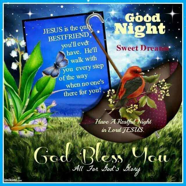 Jesus Is The Only Best Friend You'll Ever Have. Good Night. God Bless ...