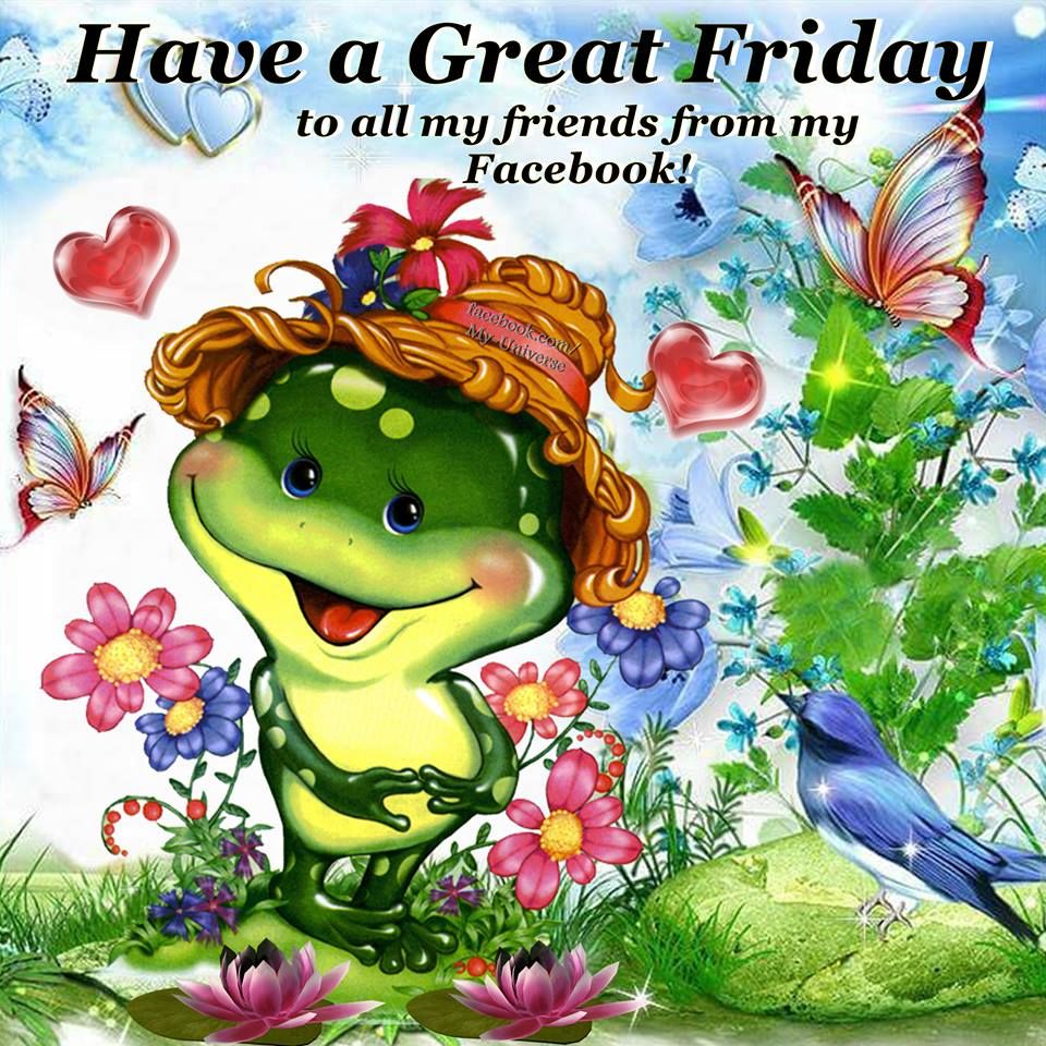 Great Friday To All My Friends From My Facebook! Pictures, Photos, and ...