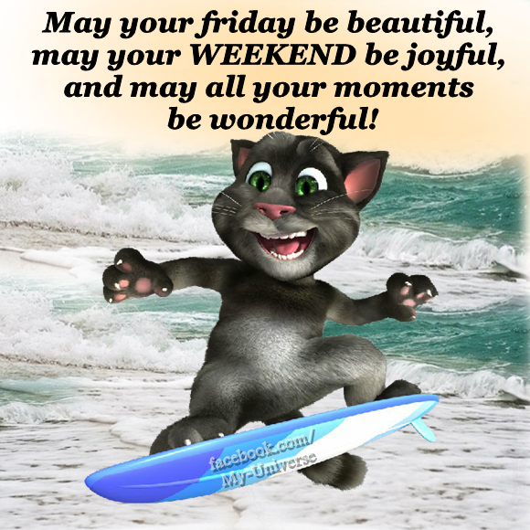 May Your Friday Be Beautiful, May Your Weekend Be Joyful, And May Your ...