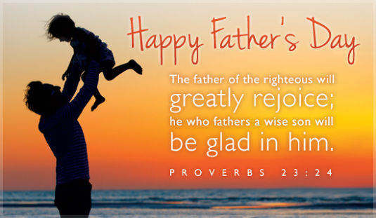 The Father Of The Righteous Greatly Rejoice - Happy Father's Day ...