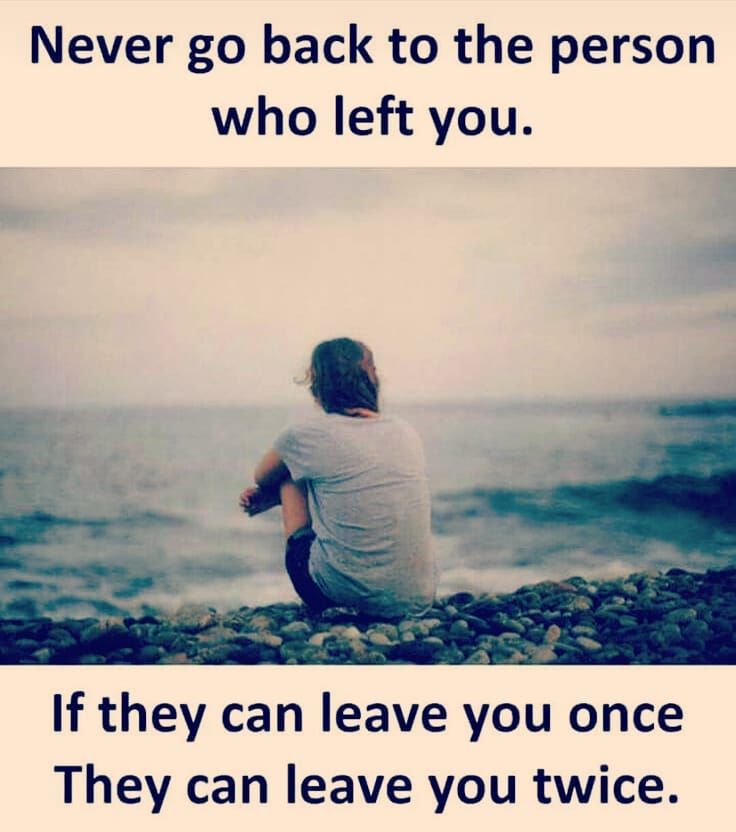 Never Go Back To The Person Who Left You Pictures, Photos, and Images ...