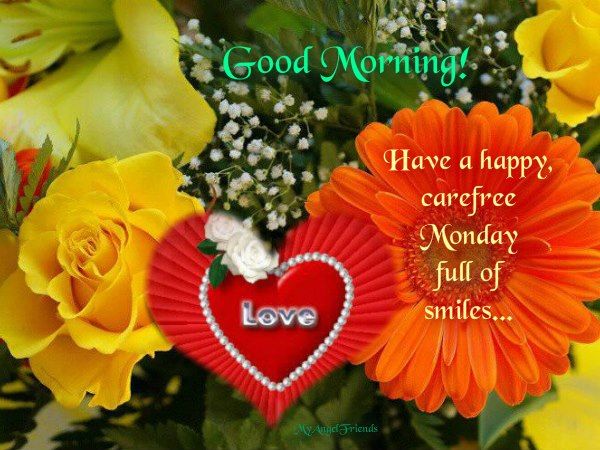 Have A Happy, Carefree Monday Full Of Smiles, Good Morning Pictures ...