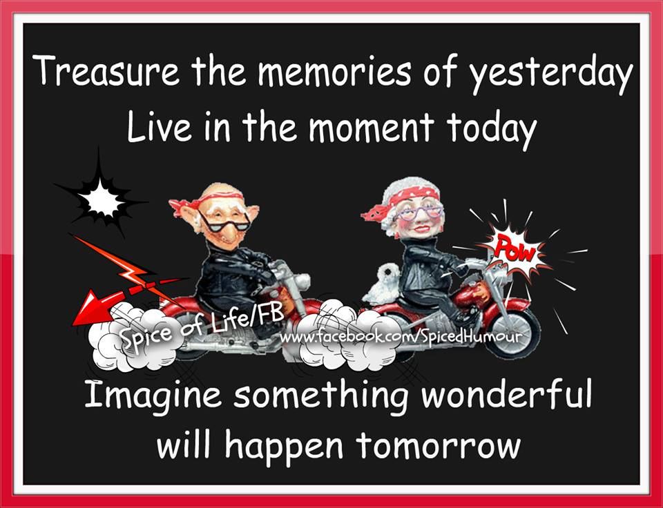 Treasure The Memories Of Yesterday. Live In The Moment Today. Pictures ...
