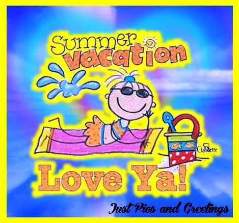 Summer Vacation, Love Ya! Pictures, Photos, and Images for Facebook ...