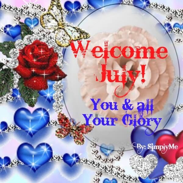 Welcome July! You & All Your Glory Pictures, Photos, and Images for ...