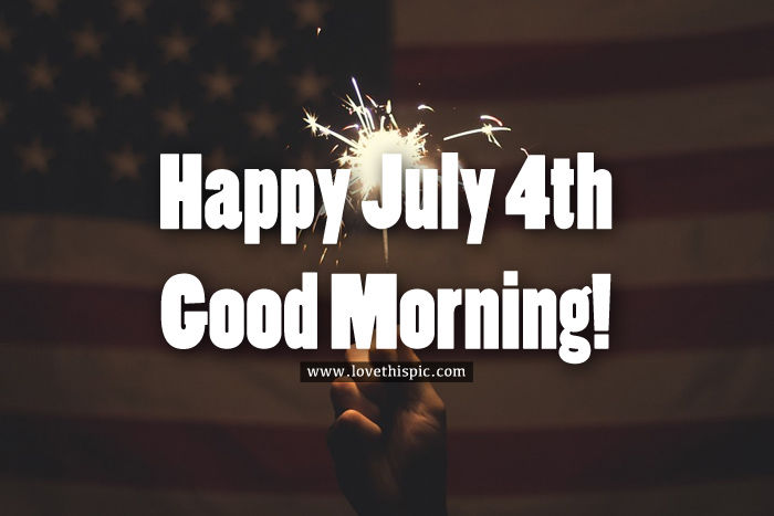 Happy July 4th, Good Morning! Pictures, Photos, and Images for Facebook ...