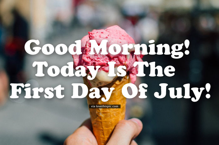 Ice Cream First Day Of July Good Morning Pictures, Photos, and Images ...
