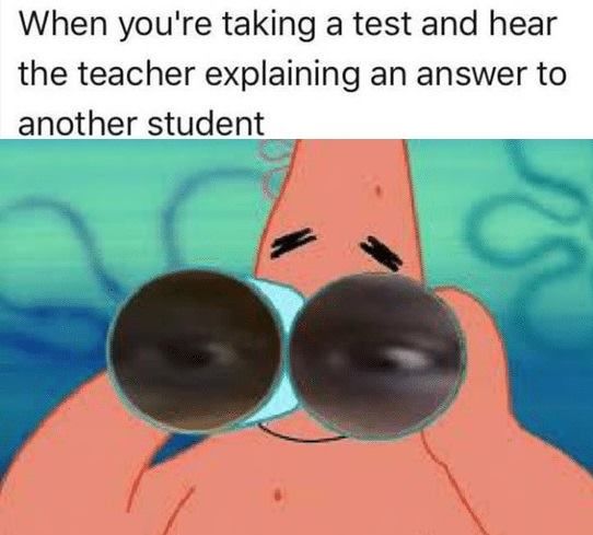 When You're Taking A Test And Hear The Teacher Explaining An Answer To ...