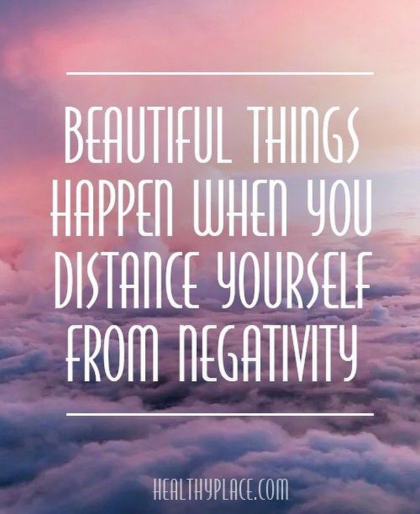 Beautiful Things Happen When You Distance Yourself From Negativity ...