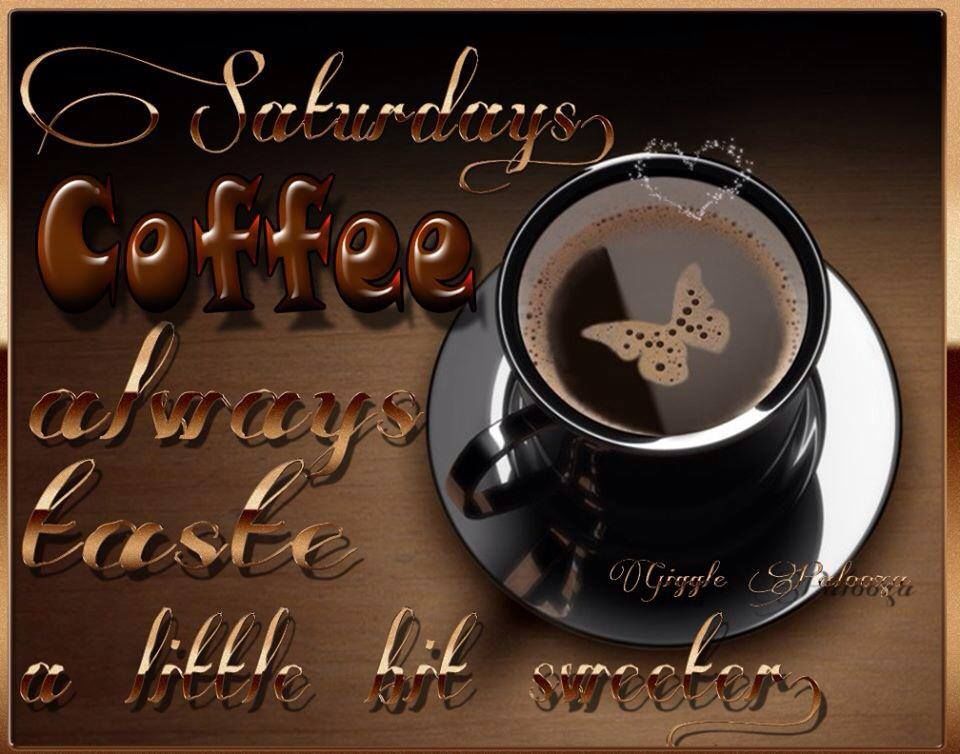Saturdays Coffee Always Taste A Little Bit Sweeter Pictures, Photos ...