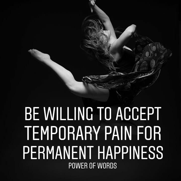 Be Willing To Accept Temporary Pain For Permanent Happiness Pictures ...