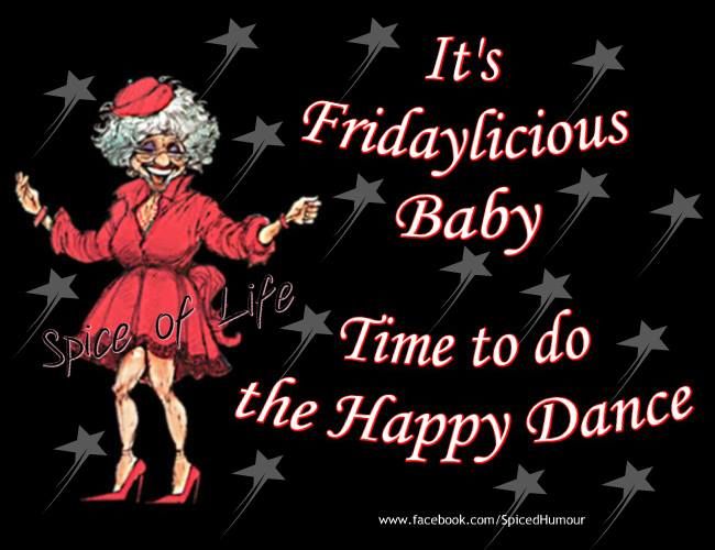 It's Fridaylicious Baby. Time To Do The Happy Dance Pictures, Photos ...