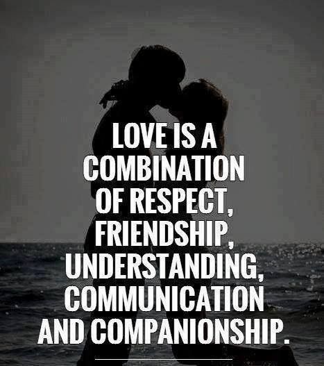 Love Is A Combination Of Respect, Friendship, Understanding ...