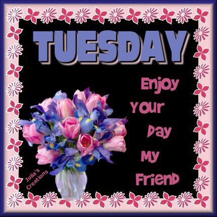 Enjoy Your Tuesday My Friend Pictures, Photos, and Images for Facebook ...