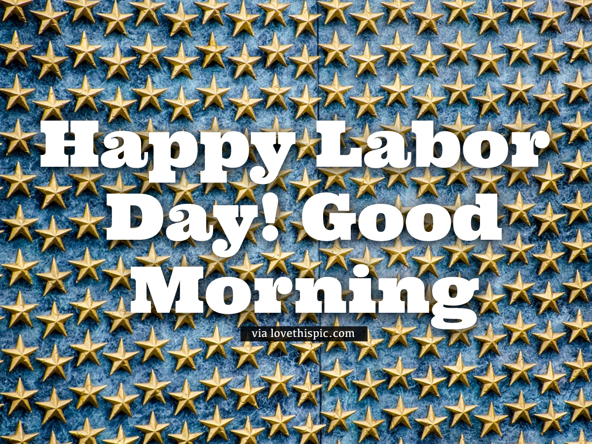 Gold Star Happy Labor Day! Good Morning Image Pictures, Photos, and ...