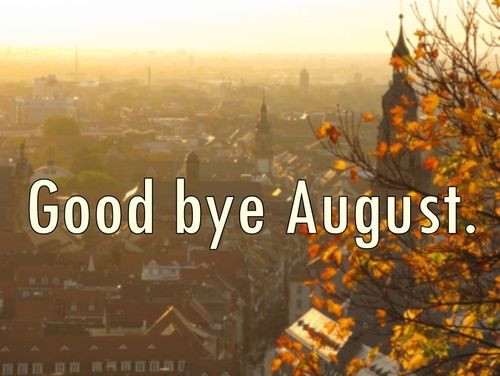 Good Bye August Pictures, Photos, and Images for Facebook, Tumblr ...