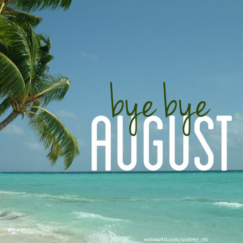 Bye Bye August Pictures, Photos, and Images for Facebook, Tumblr ...
