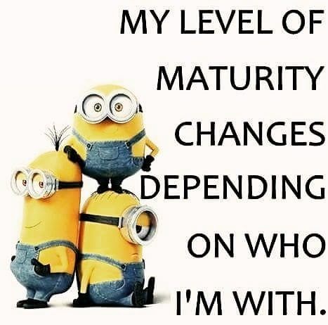 My Level Of Maturity Changes Depending On Who I'm With Pictures, Photos ...