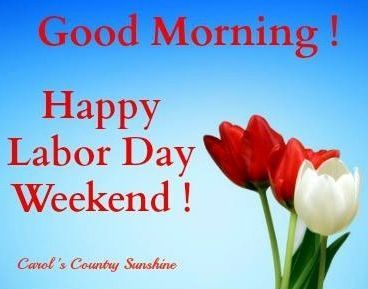 Labor Day Weekend Good Morning Pictures, Photos, and Images for ...