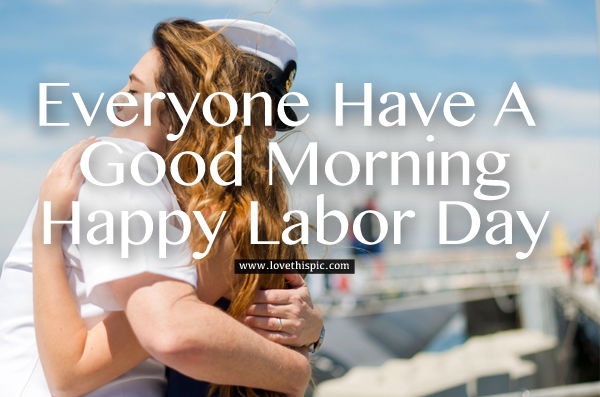Everyone Have A Good Morning, Happy Labor Day Pictures, Photos, and ...