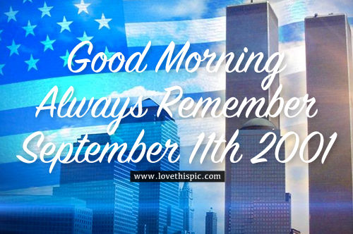 Good Morning Always Remember, September 11th 2001 Pictures, Photos, and ...