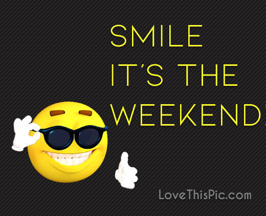 Smile It's The Weekend Pictures, Photos, and Images for Facebook ...