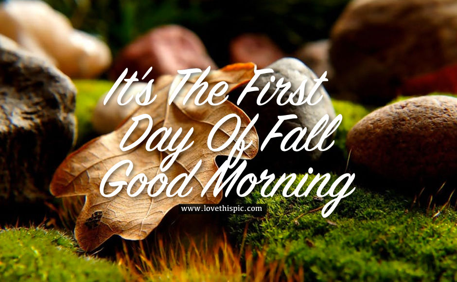 It's The First Day Of Fall, Good Morning Pictures, Photos, and Images ...