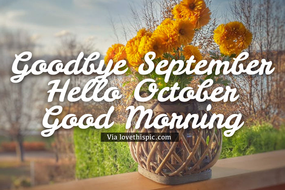 Goodbye September, Hello October Good Morning Pictures, Photos, and ...