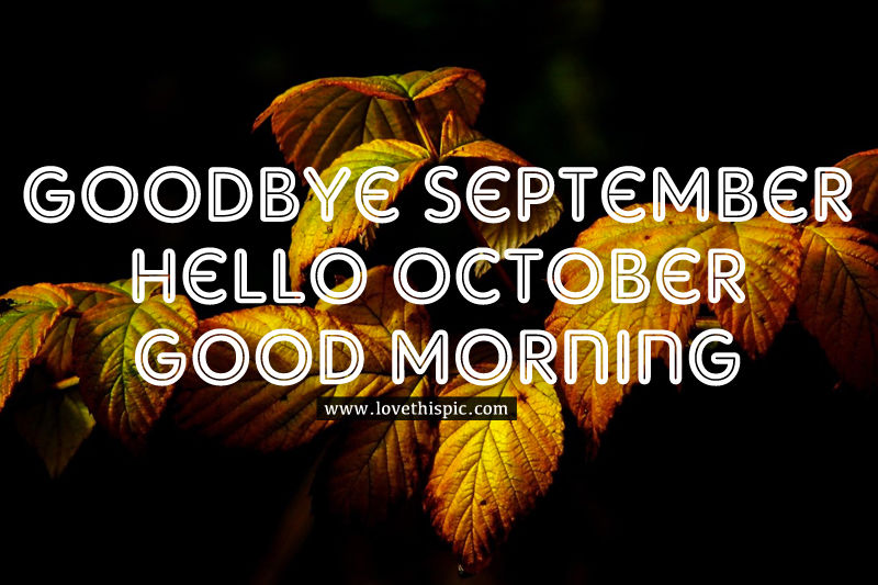 Goodbye September, Hello October Good Morning Image Pictures, Photos ...