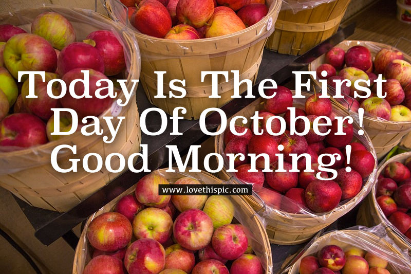 Today Is The First Day Of October! Good Morning! Pictures, Photos, and ...